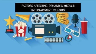 Factors affecting demand in entertainment industry | PPTX | Media ...