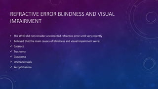 REFRACTIVE ERROR AND LOW VISION AS PUBLIC HEALTH ISSUES | PPTX