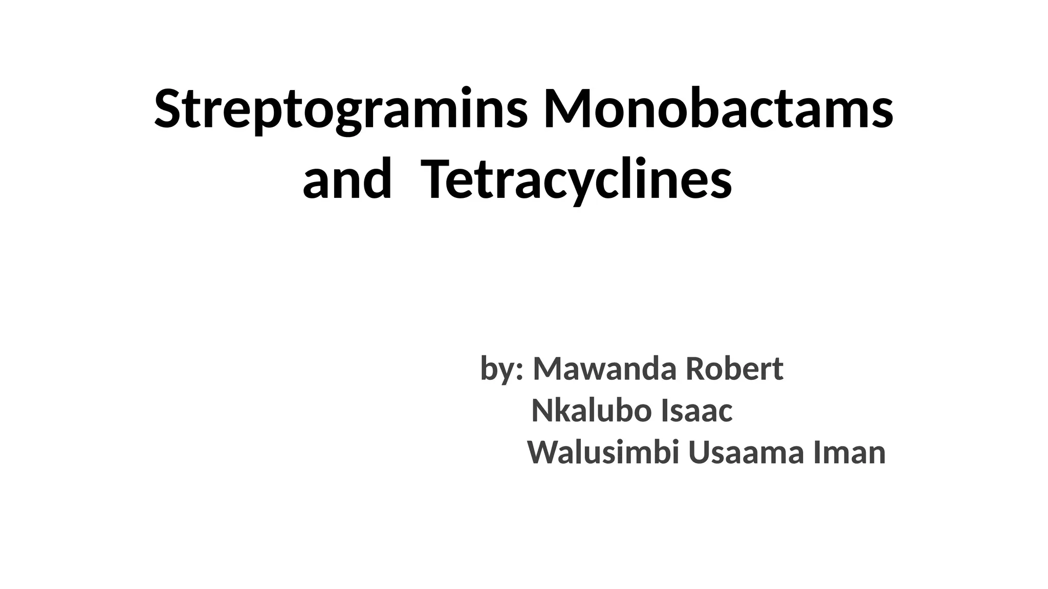 Streptograminis, monoactams and tetracycline SAR (2).pptx