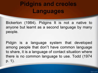 Group 5 Pidgin and Creole.ppt. work about sociolinguistics | PPT
