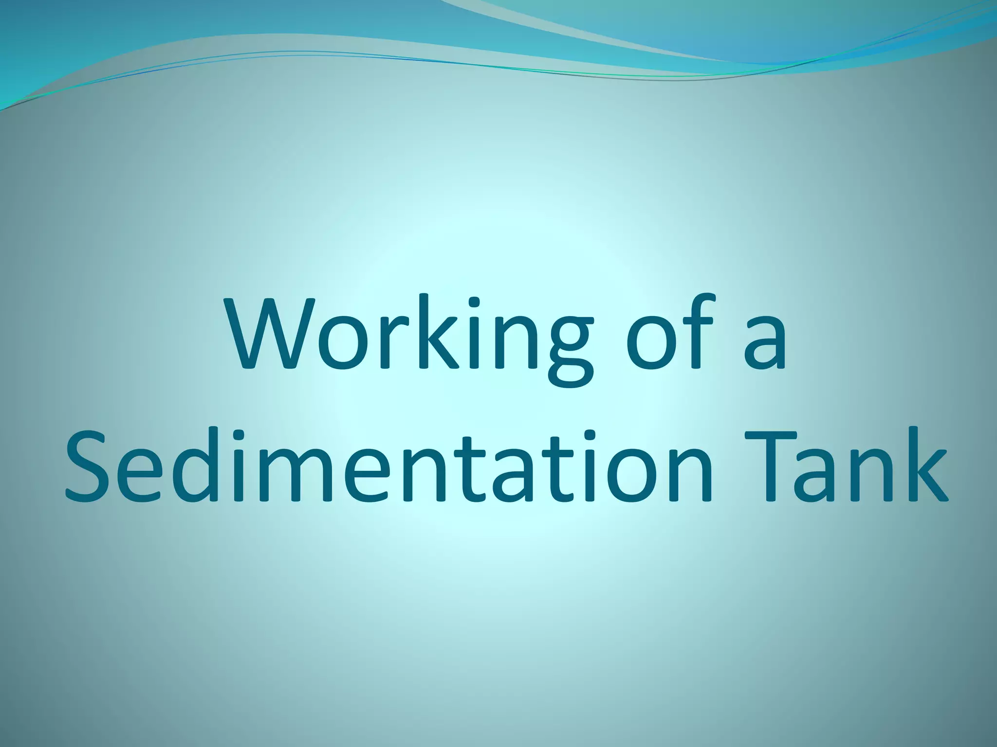 Sedimentation Tanks: Design and Working | PPTX