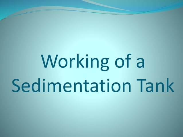 Sedimentation Tanks: Design and Working | PPTX