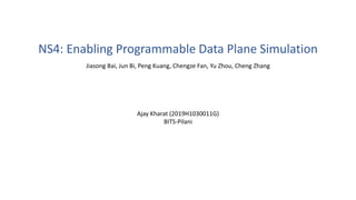 NS4: Enabling Programmable Data Plane Simulation | PPTX