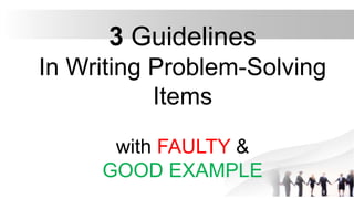 Guidelines in writing problem solving test items | PPTX