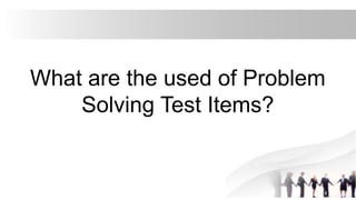 Guidelines in writing problem solving test items | PPTX