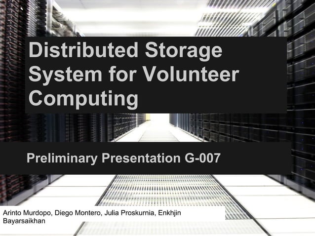 Distributed Storage System For Volunteer Computing Ppt