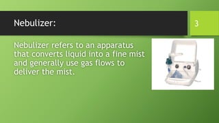 Nebulizer, types of_nebulizer, principle of nebulizer. | PPTX