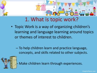 EYL, Topic Based Work and What's Your Topic | PPTX