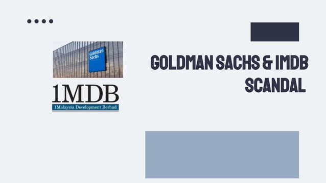 Group 8 - Goldman Sachs & 1MDB Case Studies | PPTX