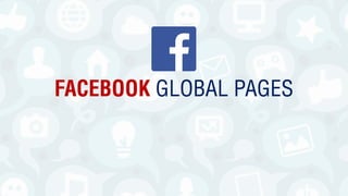 Facebook Global Pages - Overview | PDF