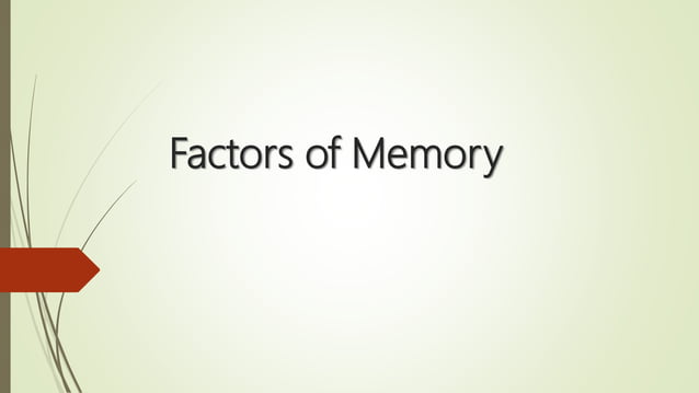 Memory ,factors affecting the Memory ,and the types of memories | PPTX