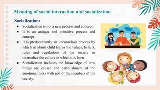 social interaction and socialization | PPTX