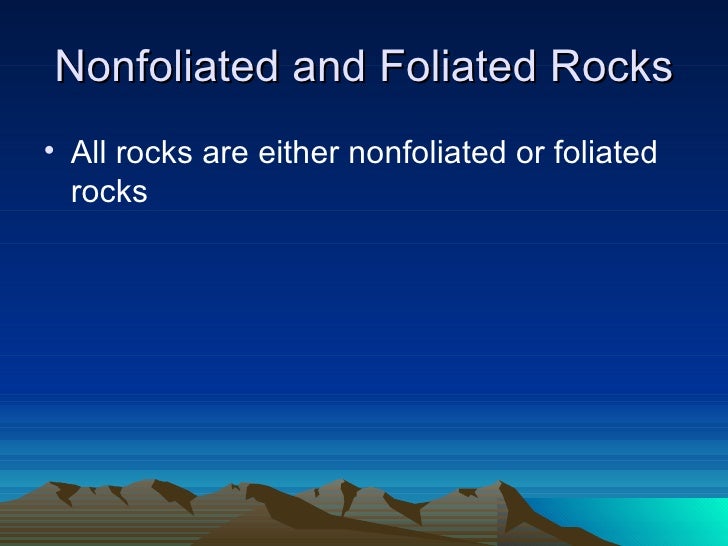 Foliated & nonfoliated rocks