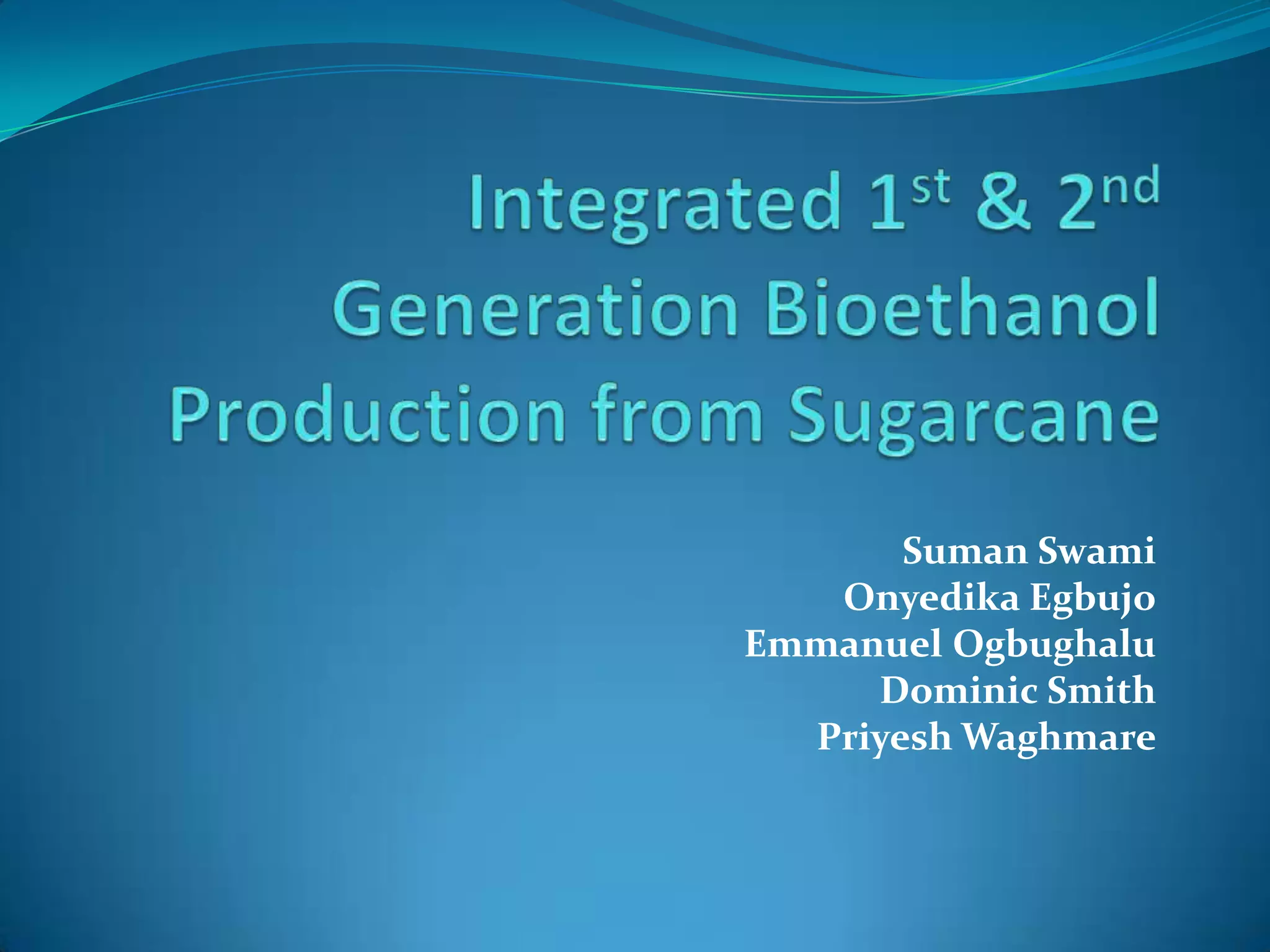 Integrated 1st & 2nd Generation Bioethanol Production from Sugarcane | PPTX