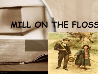Autobiography of the mill on the floss | PPT