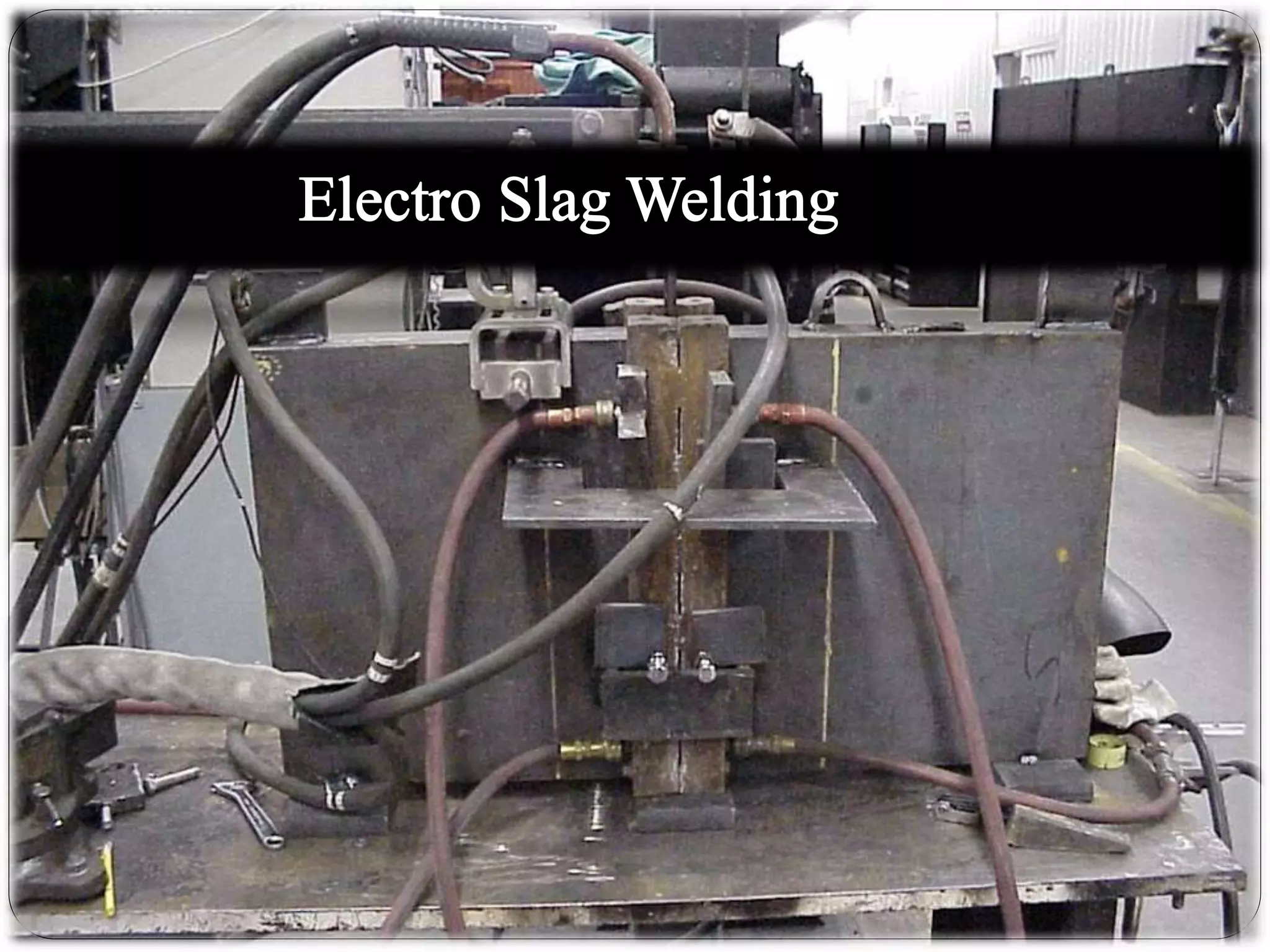Electro Slag and Electro Welding | PPTX