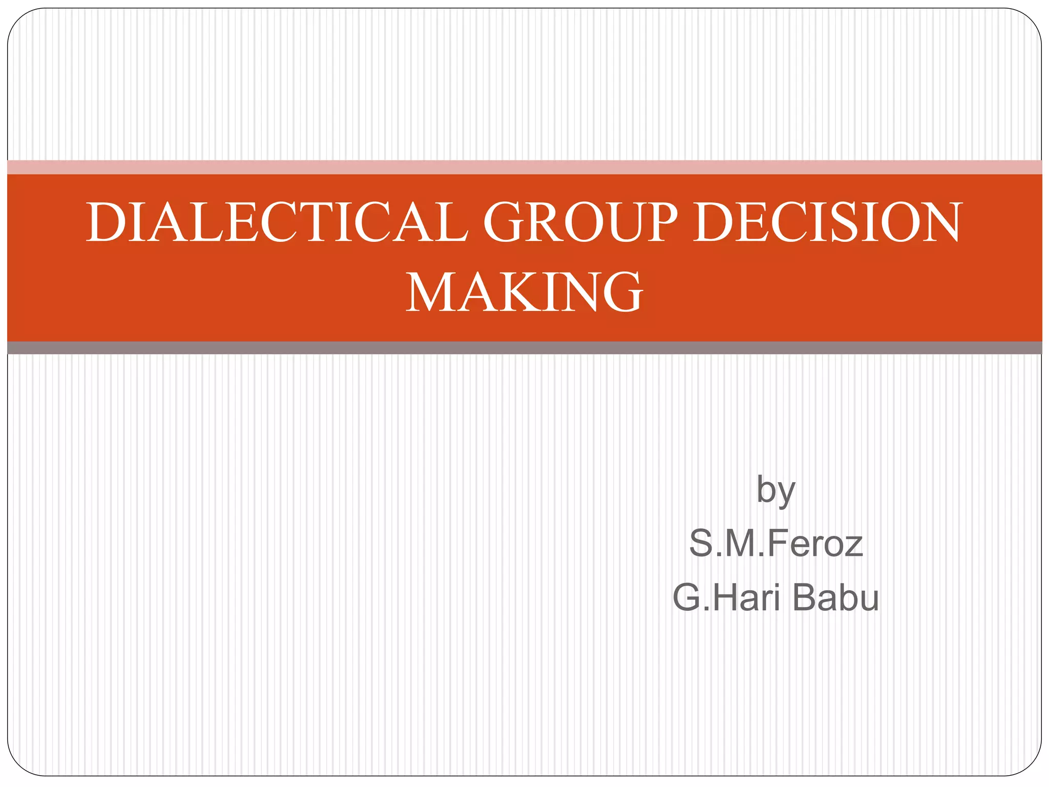 Dialectical group decision making | PPTX