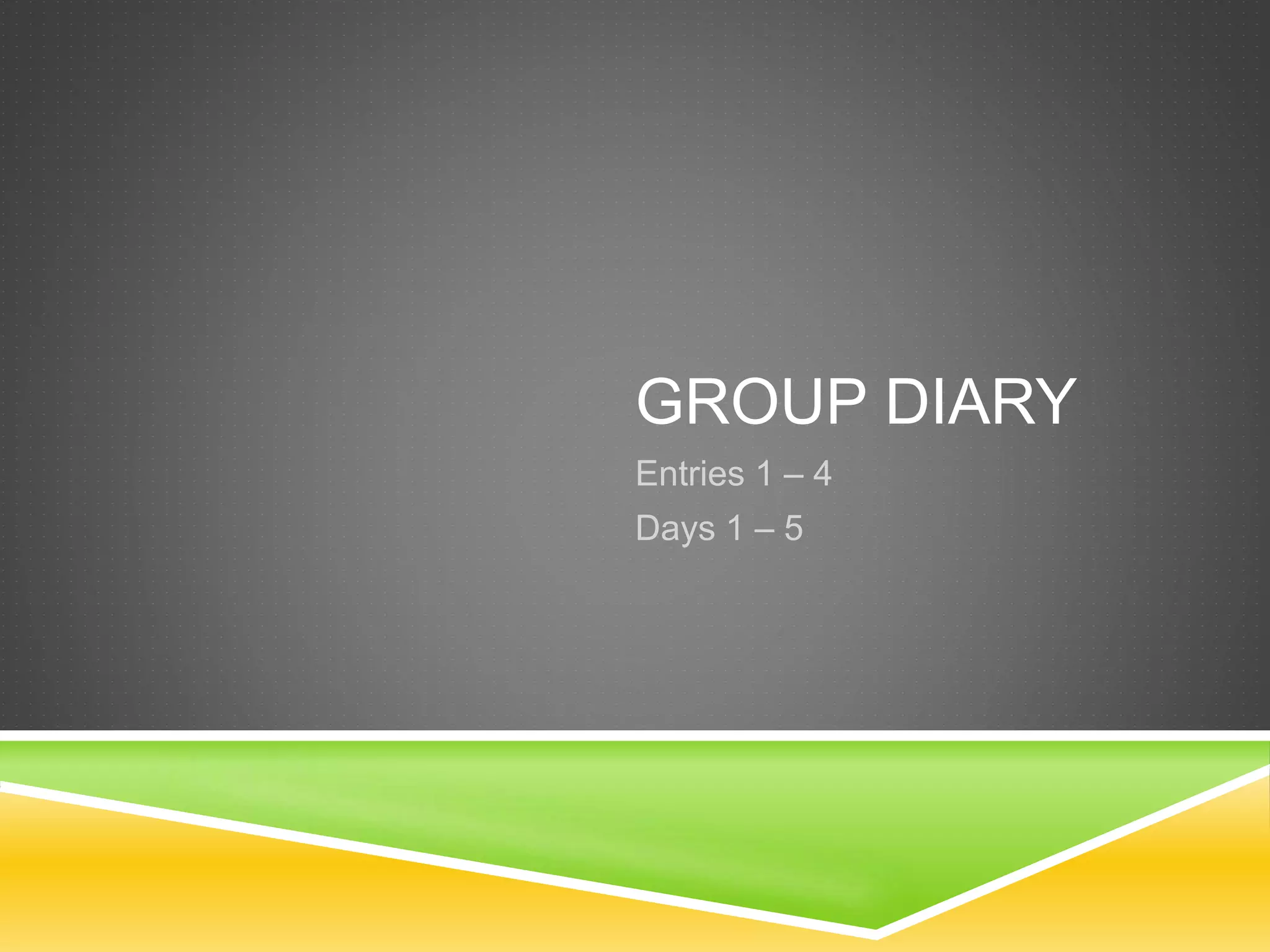 Group diary entry 1 | PPT | Free Download