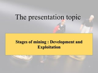 Stages of mining Development and Exploitation | PDF