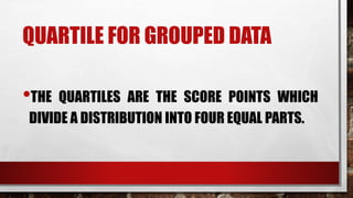 QUARTILES : MEASURES OF POSITION FOR GROUPED DATA | PPTX