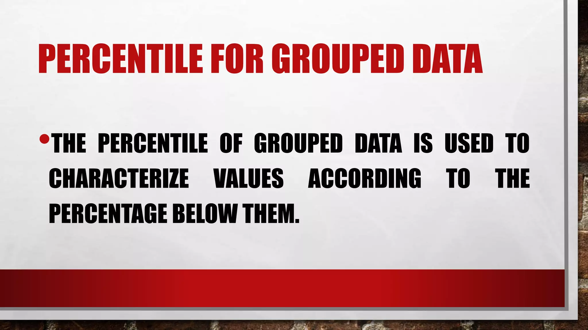 PERCENTILE : MEASURES OF POSITION FOR GROUPED DATA | PPTX