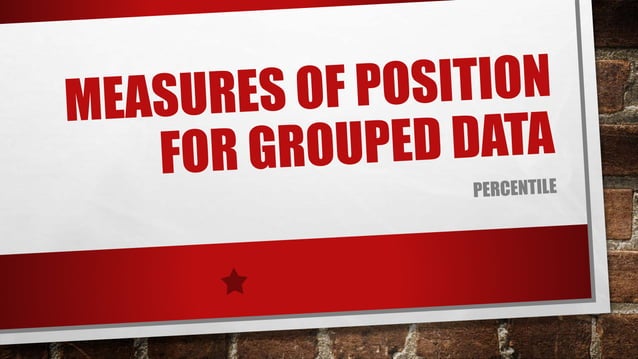 PERCENTILE : MEASURES OF POSITION FOR GROUPED DATA | PPTX