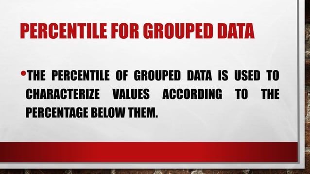 PERCENTILE : MEASURES OF POSITION FOR GROUPED DATA | PPTX