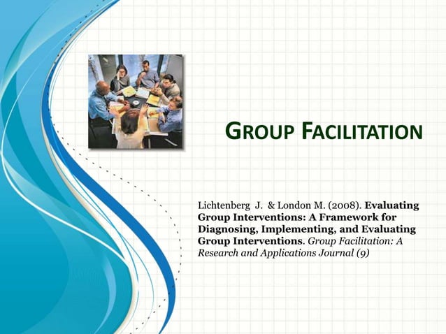 Group facilitation: A framework for diagnosing, implementing and ...