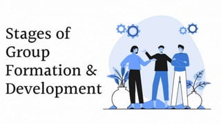 Group Formation and group development in organisational behaviour | PPTX