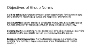 Group formation, Group Norms, Group Cohesiveness.pptx