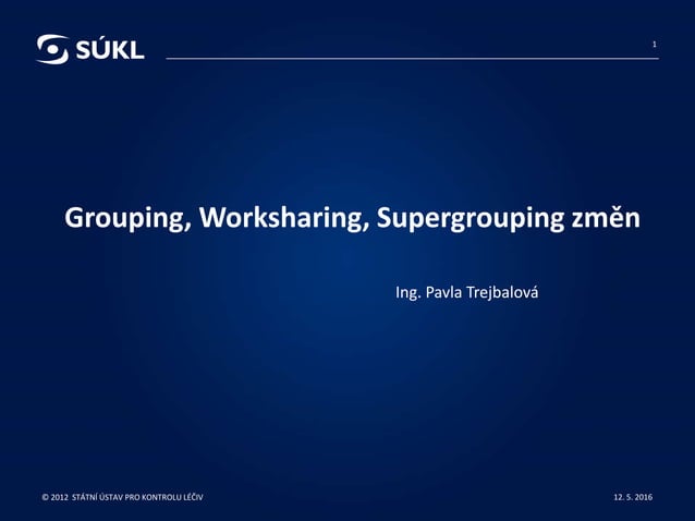 Grouping, worksharing, supergrouping změn - SÚKL | PPT
