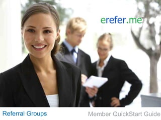 Referral Groups - Member Quick Start Guide | PPT
