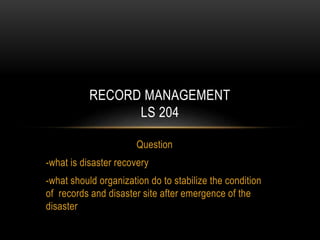 DISASTER RECOVERY IN RECORD MANAGEMENT PROGRAM | PPTX | Indoor ...