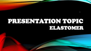 Elastomer For Textile Physics 1 Pptx