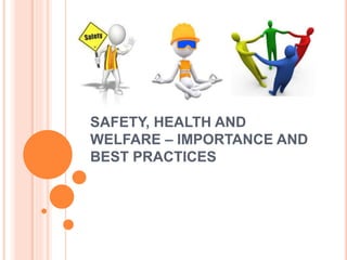safety ,health and welfare | PPTX