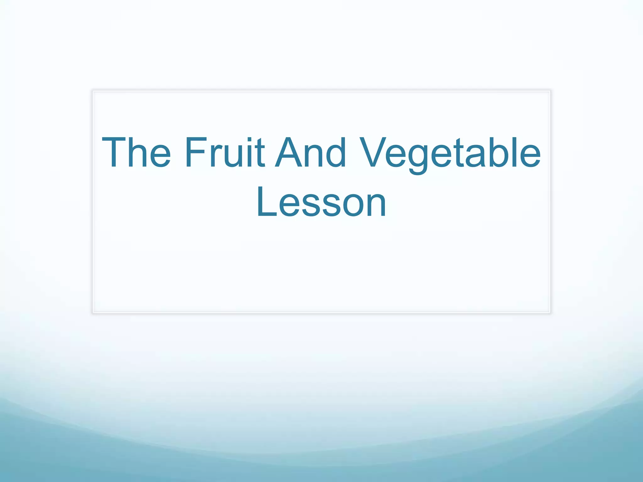 The Fruit and Vegetable Lesson | PPT