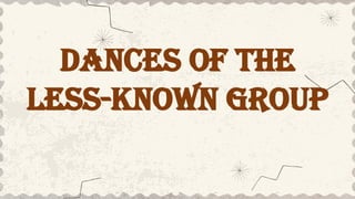 GROUP OF CLASSIFICATION OF DANCE FOUND IN THE PHILIPPINES.pptx
