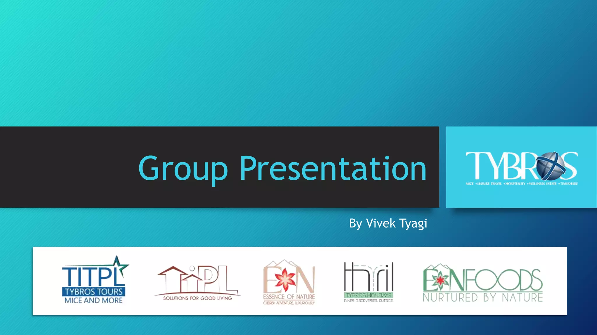 Tybros Group Presentation | PPTX