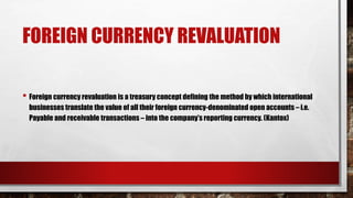 FOREIGN CURRENCY REVALUATION | PPTX