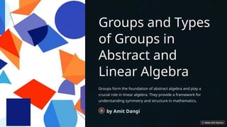 Groups-and-Types-of-Groups-in-Abstract-and-Linear-Algebra.pptx