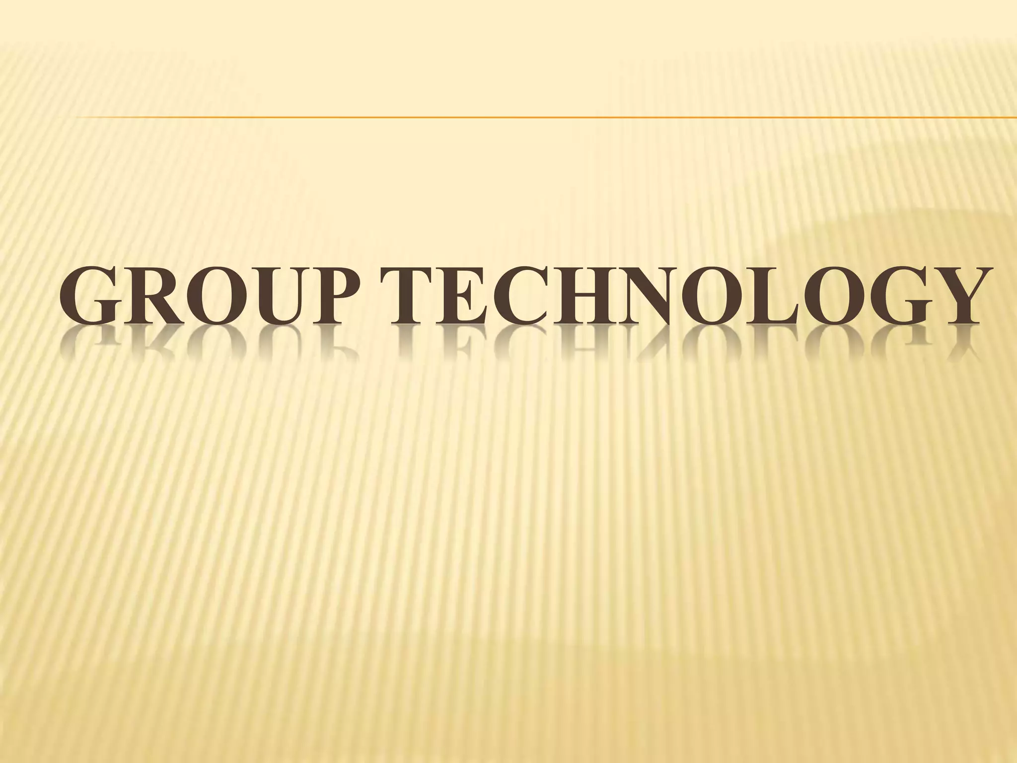 Group technology | PPTX