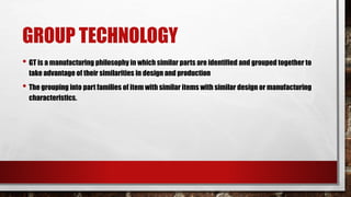 Group technology and cellular manufacturing | PPTX