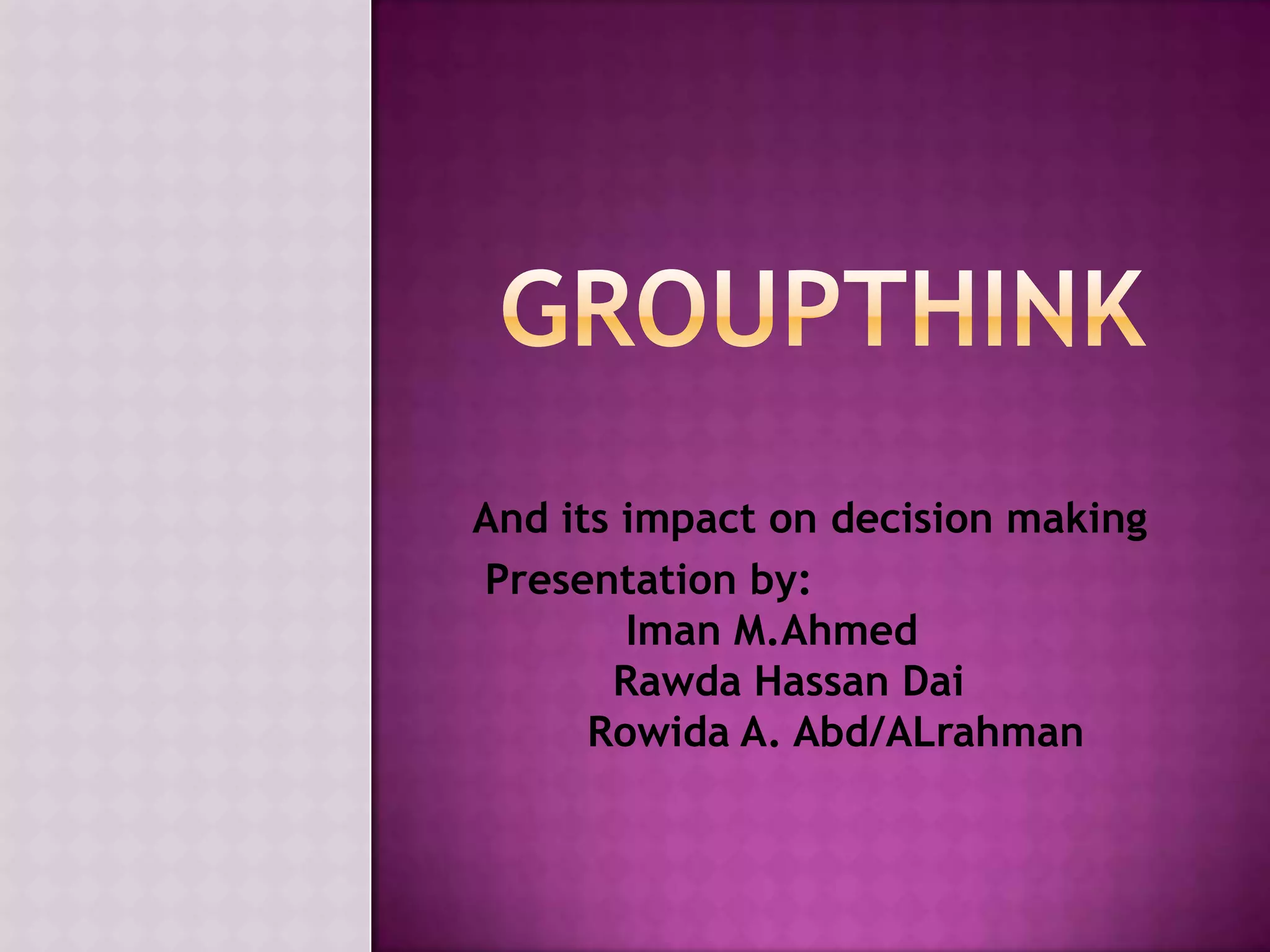 Groupthink and its impact on decision making | PPTX