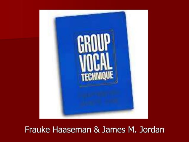 Group vocal technique (Frauke Haasemann and James Jordan) | PPTX