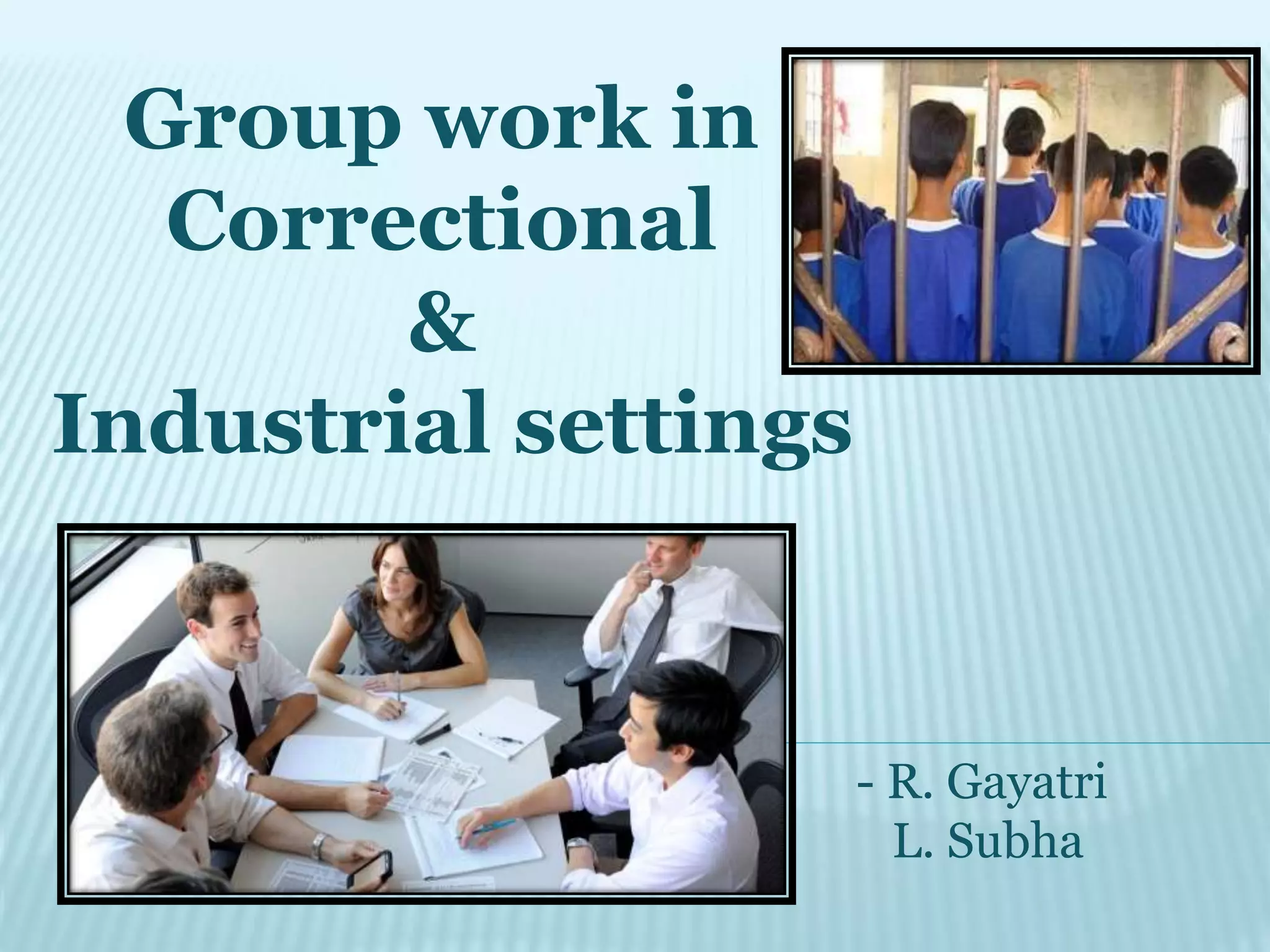 Group work in Correctional & Industrial settings | PPT