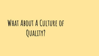 Growing a Culture of Quality | PPT