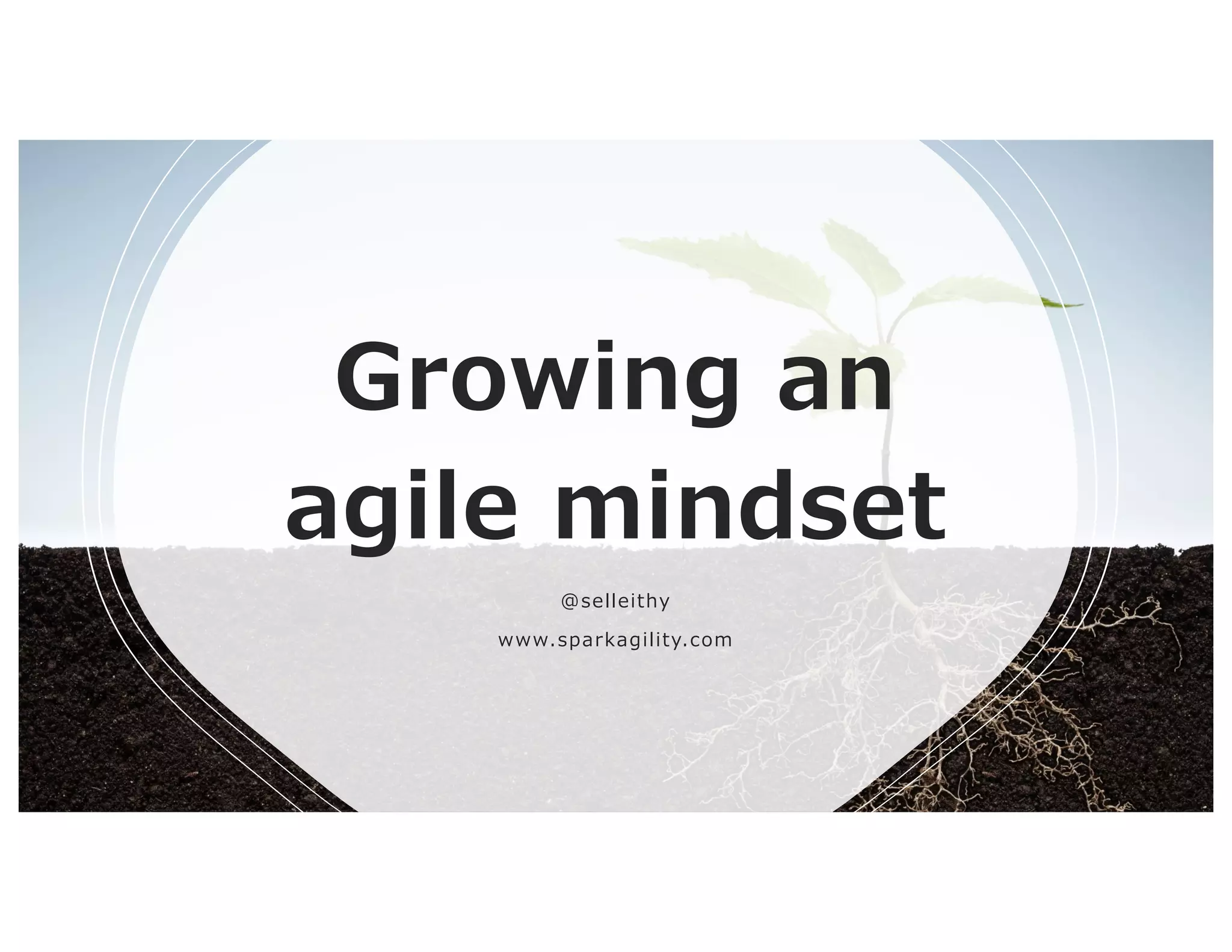 Growing an agile mindset | PPT