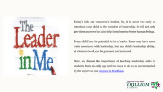 Growing Leadership in Kids (Advice from a Daycare in Markham) .pptx