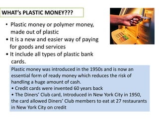 The growing use of plastic money (Debit, Credit, Gift cards and ATM ...