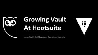 Growing HashiCorp Vault at Hootsuite | PPT | Free Download